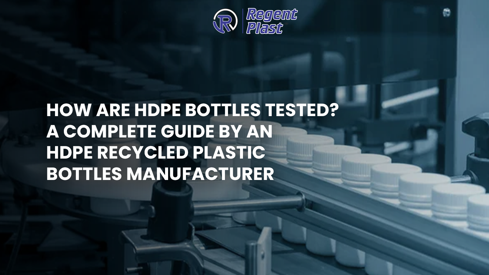 How Are HDPE Bottles Tested? A Complete Guide by an Expert HDPE Plastic ...
