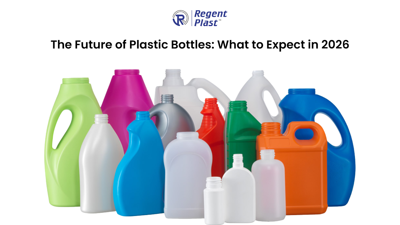 The Future of Plastic Bottles: What to Expect in 2026 - Regent Plast